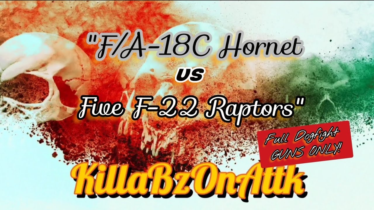 KillaBzOnAttk Presents: "F/A-18C Hornet vs 5 F-22 Raptors" [Hard Mode, Guns Only] - YouTube