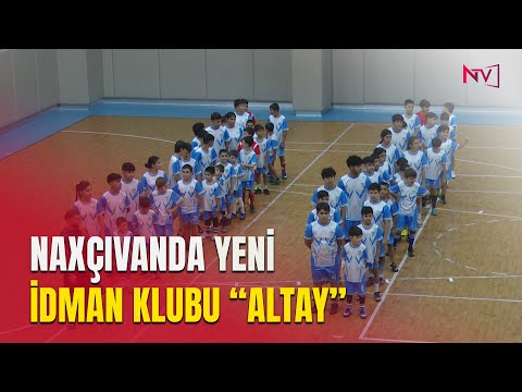 NAXÇIVANDA YENİ İDMAN KLUBU  ''ALTAY''