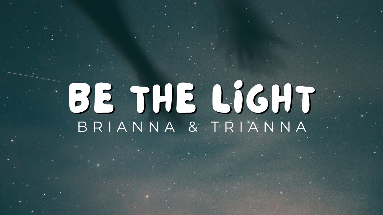 Be the light - Brianna & Trianna - YouTube