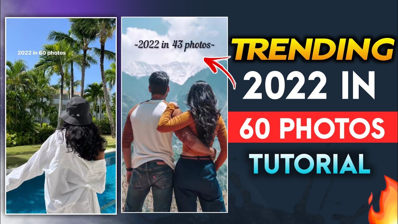 2022 IN 60 PHOTOS TRENDING REELS VIDEO EDITING | 2022 IN 60 PHOTOS ...