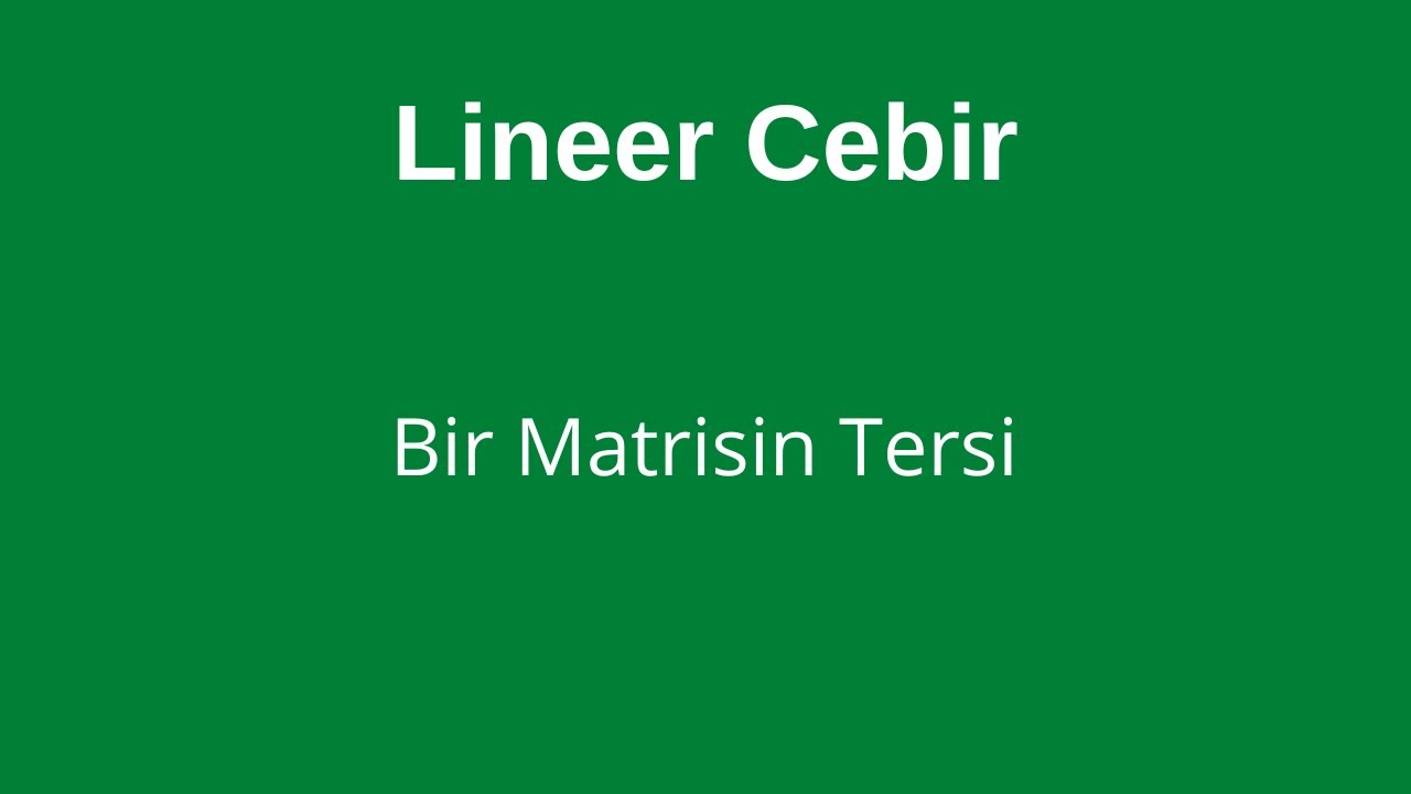 14) Bir Matrisin Tersi [Inverse Of A Matrix] - YouTube