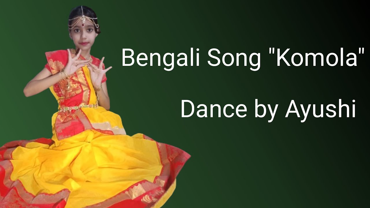 Komola Bengali Folk Song | Music Video 2021 | Dance performed by Ayushi ...