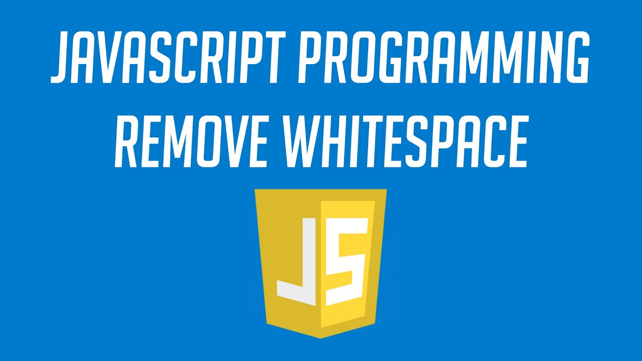 How To Remove Whitespace From Strings In Javascript Youtube 7146