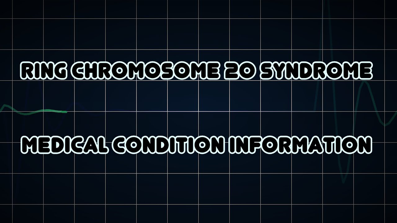 Ring chromosome 20 syndrome (Medical Condition) - YouTube