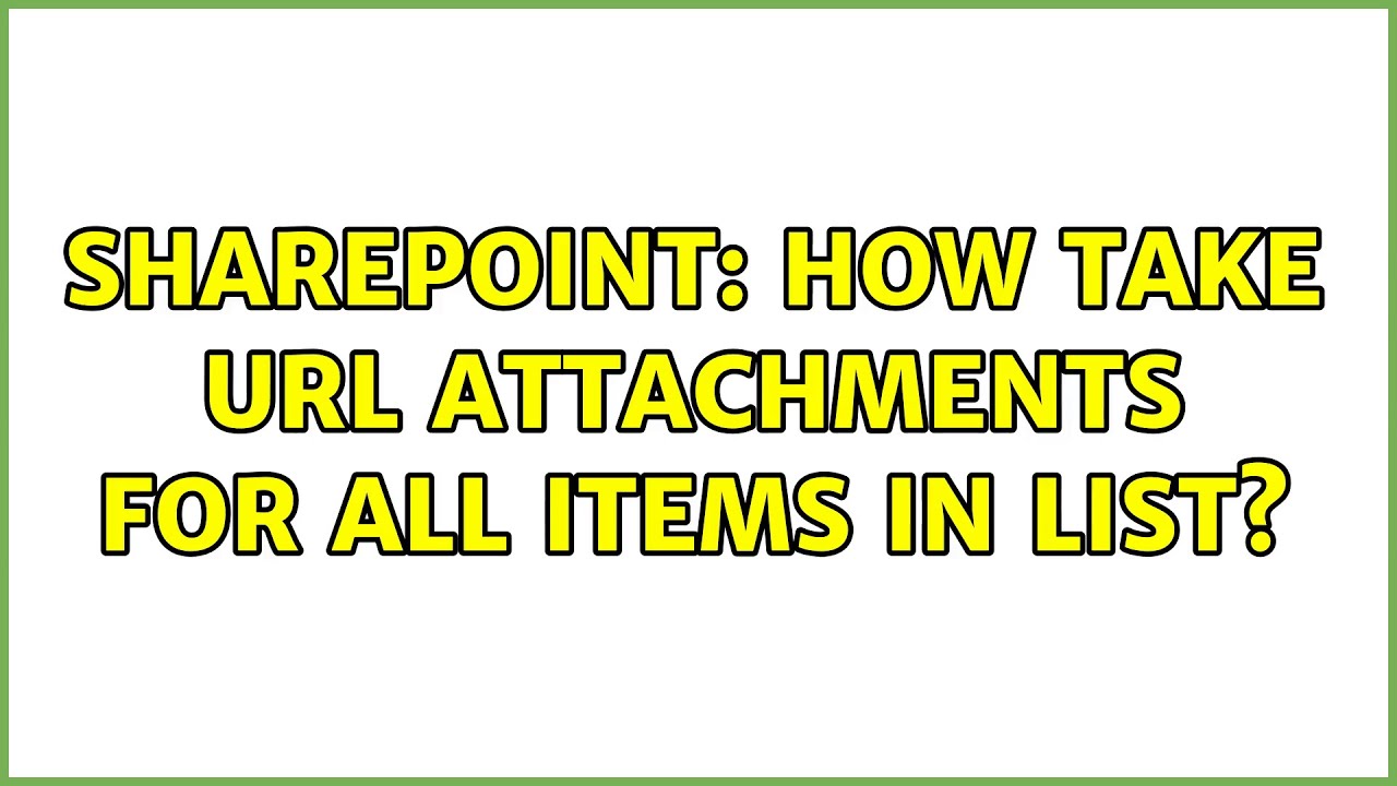 Sharepoint How Take Url Attachments For All Items In List 2 Sharepoint How Take Url Attachments For All Items In List 2