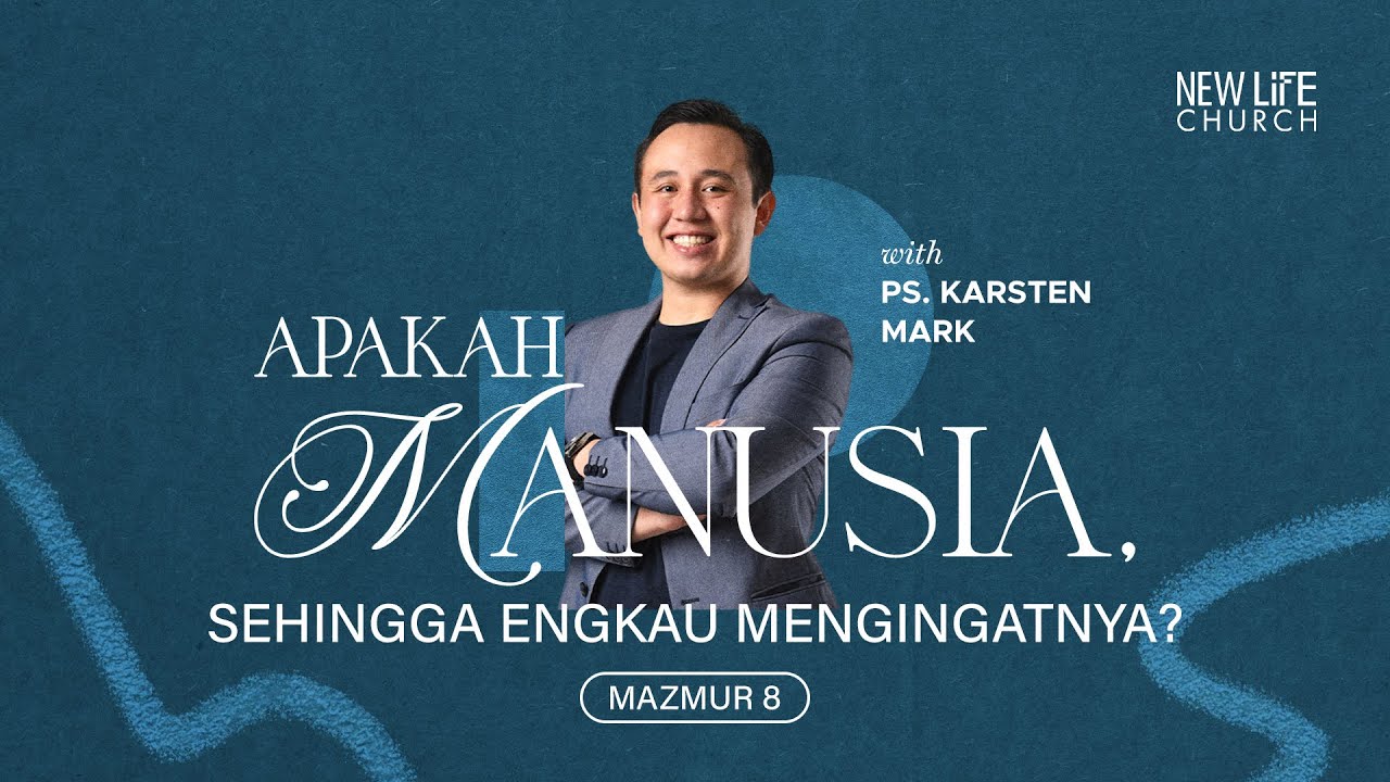 Apakah Manusia, Sehingga Engkau Mengingatnya? with Ps. Karsten Mark - YouTube