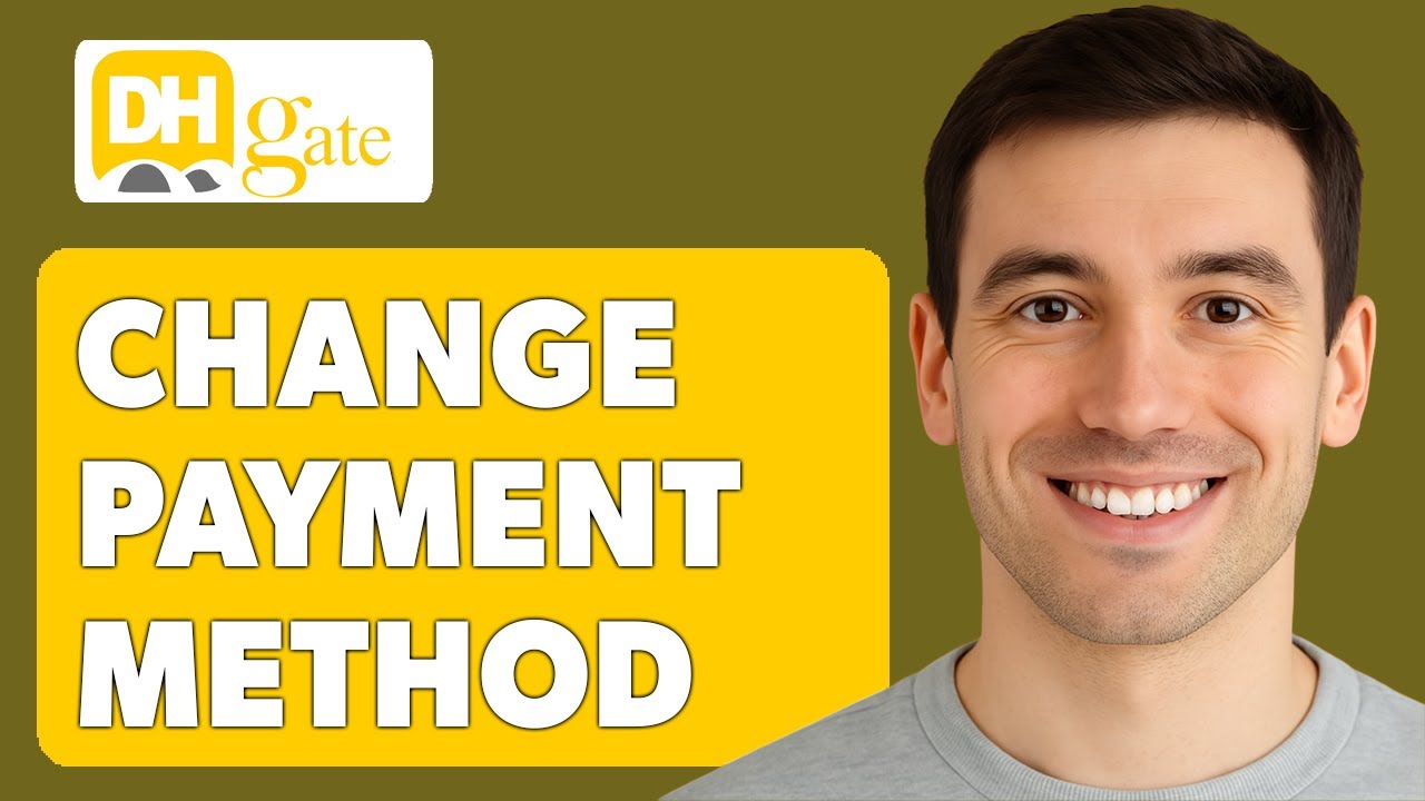 How To Change Payment Method On Dhgate Quick Updated [2025 Guide] - YouTube
