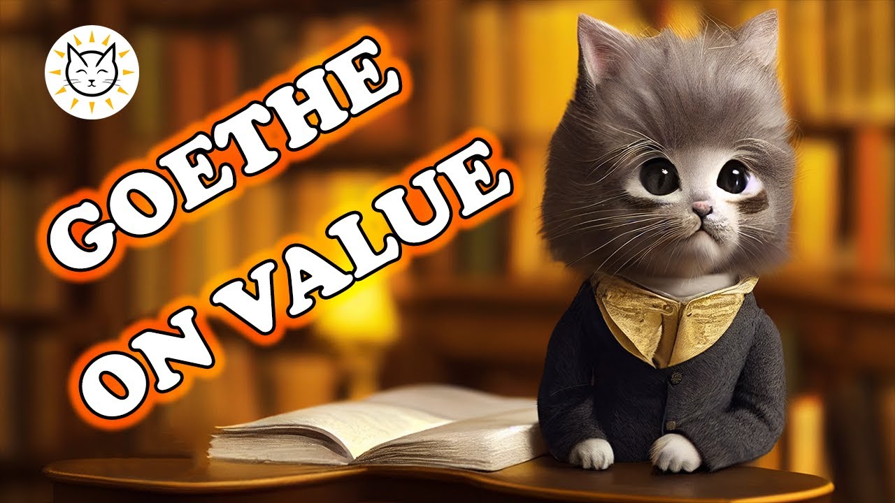 GOETHE ON VALUE - INSPIRED CAT DAILY - YouTube