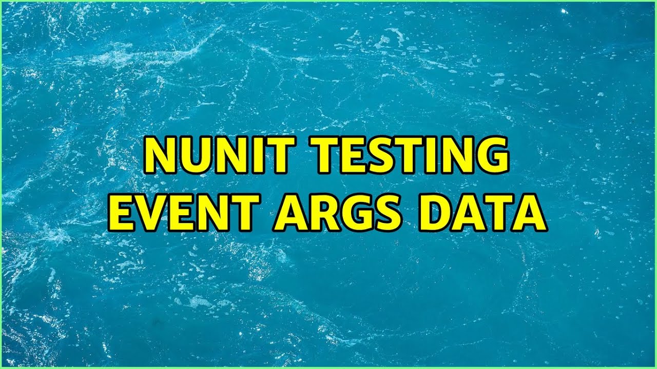 Nunit Testing Event Args Data 2 Solutions Youtube
