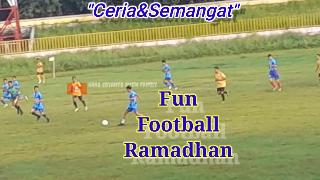 Ramadhan Fun Football Ceria Game || Serang Yellow Fc -vs- Serang Blue ...
