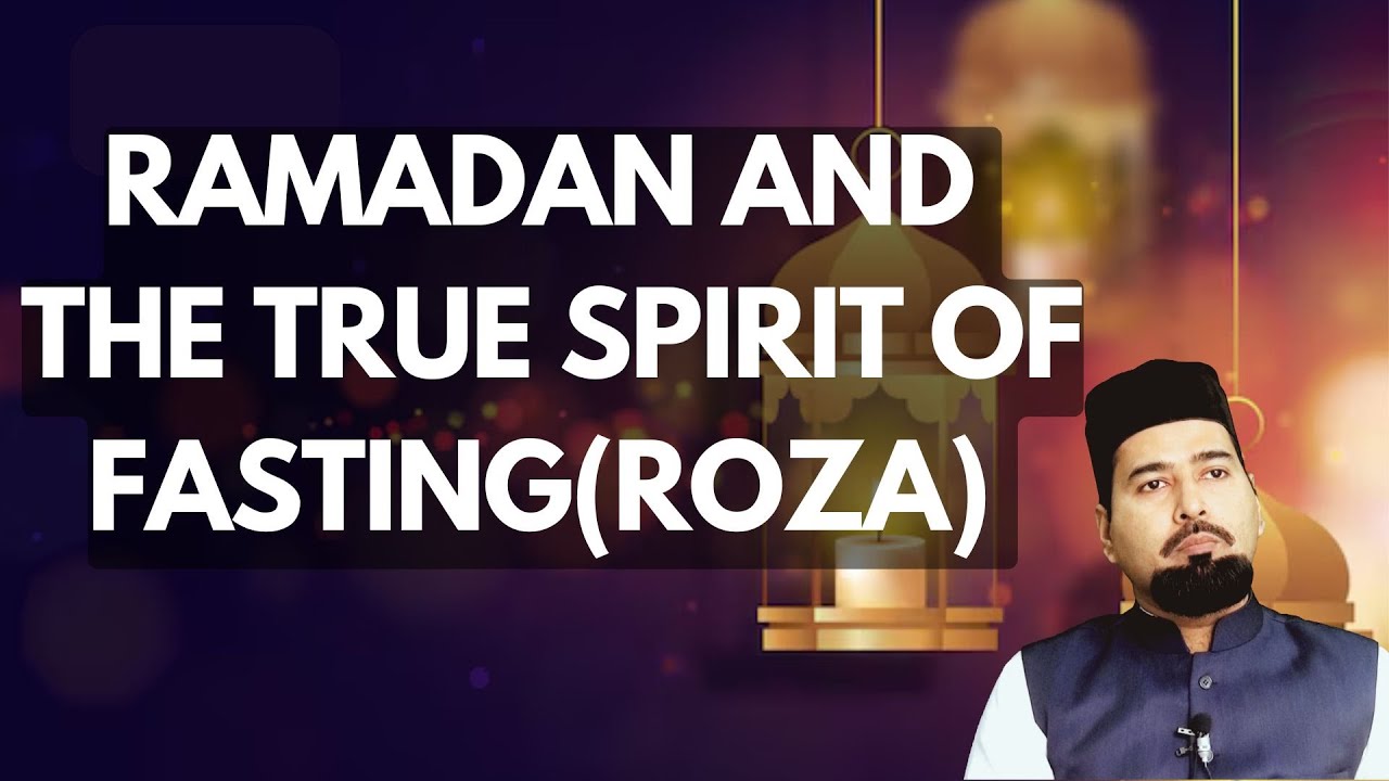 Ramadan and the true Spirit of Fasting(Roza) | رمضان اور روزے کی حقیقی ...