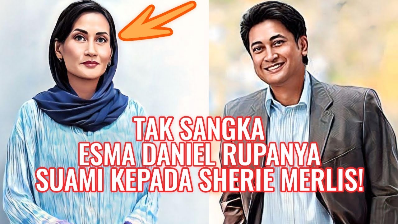Tak Sangka Esma Daniel Rupanya Suami Kepada Sherie Merlis! - YouTube