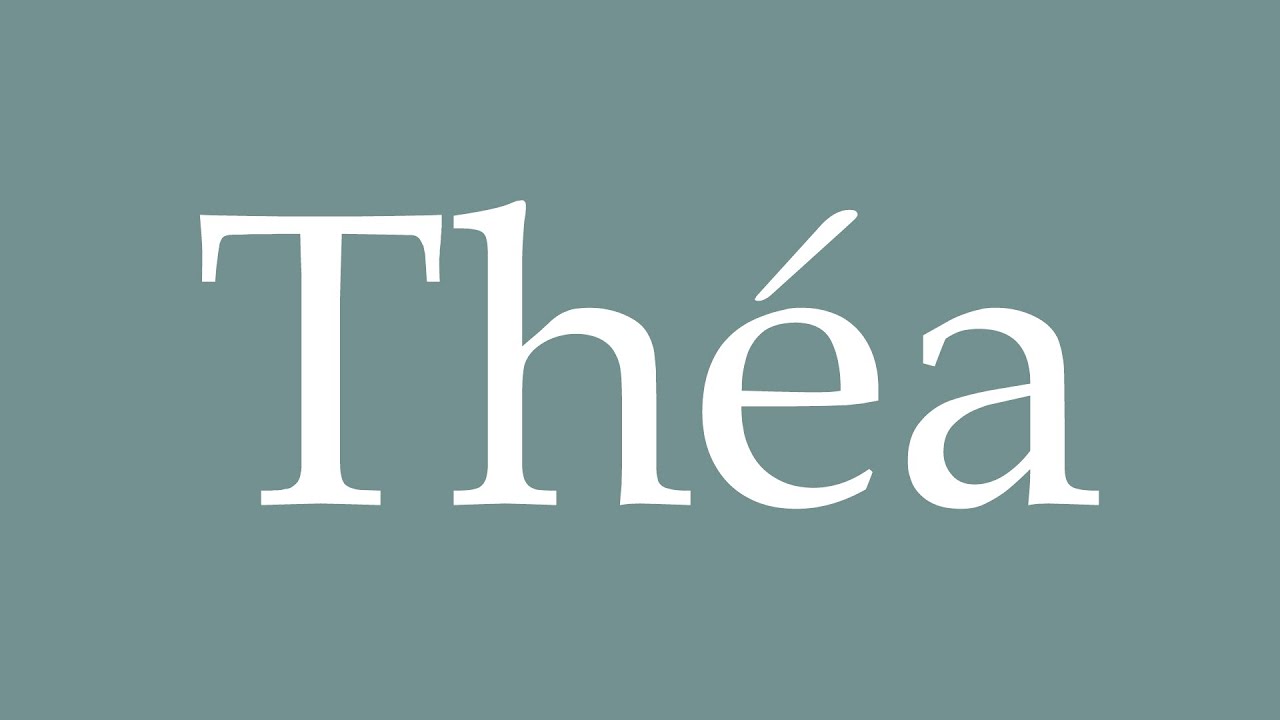 How to Pronounce ''Théa'' Correctly in French - YouTube
