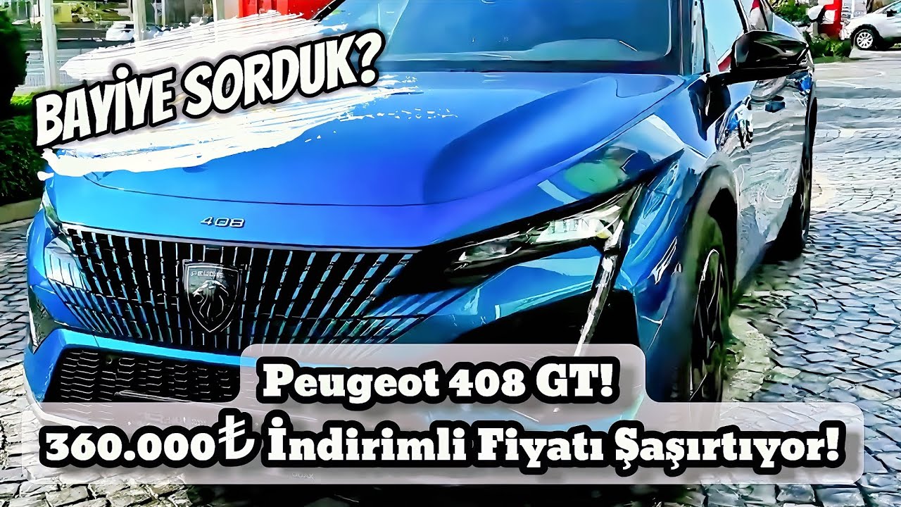 Peugeot 408 GT‘yi Bayiye Sorduk? Donanımı ve İndirimli Şubat Fiyatıyla Şaşırtıyor! - YouTube