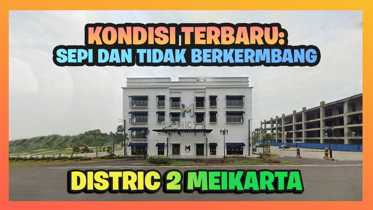 DISTRIK 2 MEIKARTA Kondisi Terbaru 2023 - YouTube
