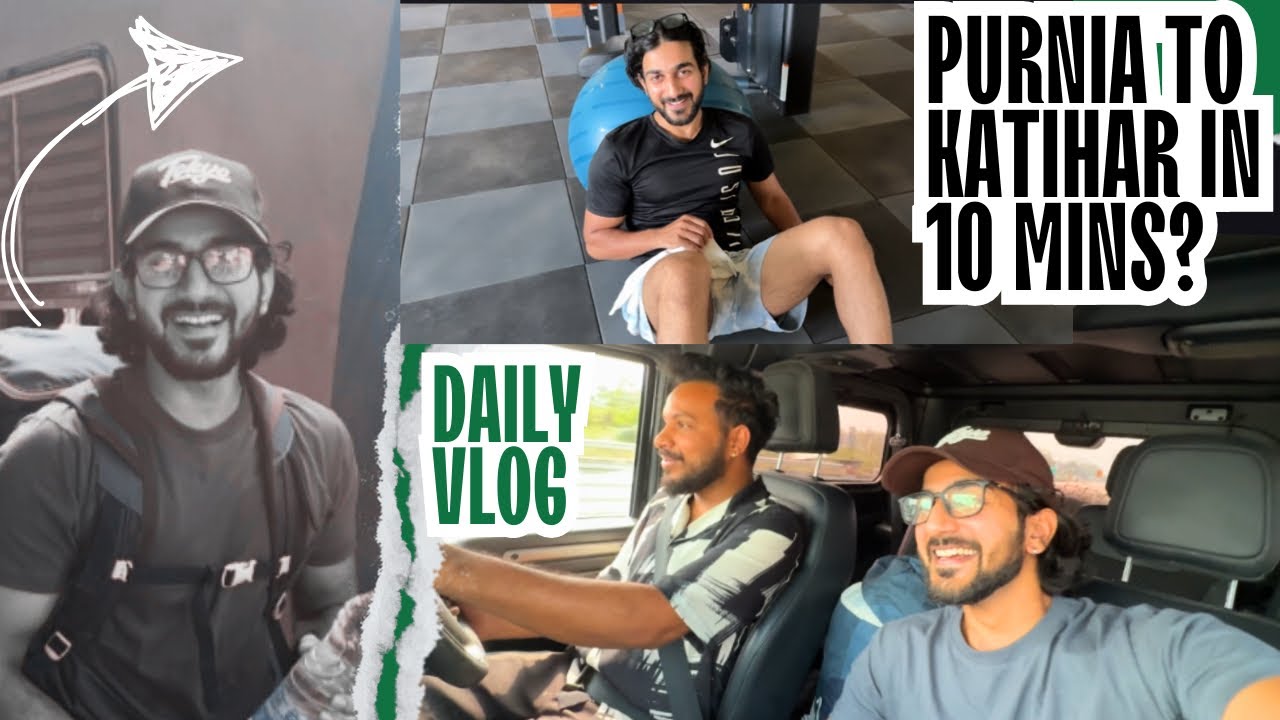 Morning workout + Thar Adventure | Purnia to Katihar Road trip Vlog ...