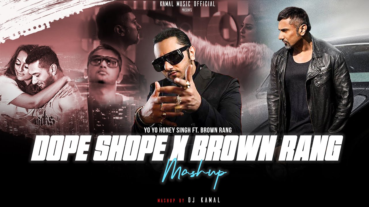Dope Shope X Brown Rang - Mashup | Yo Yo Honey Singh | Love Dose | DJ ...