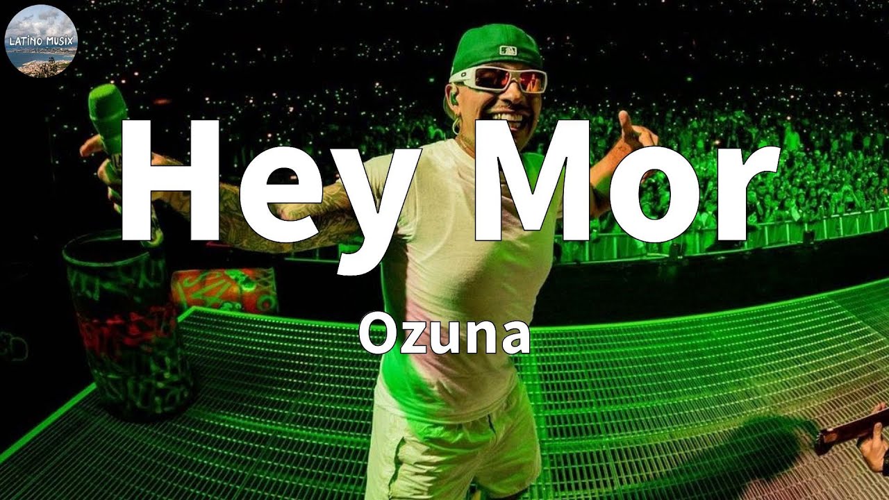 Ozuna - Hey Mor (Letras) - YouTube