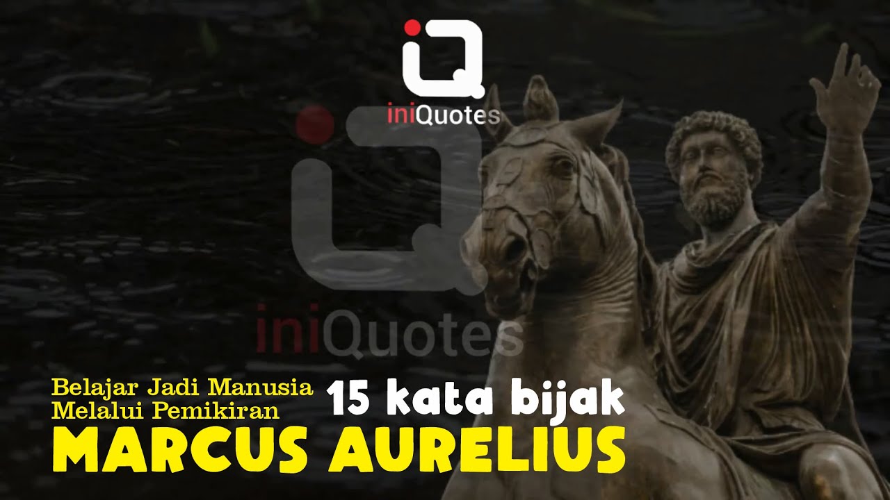 15 KATA BIJAK MARCUS AURELIUS || BELAJAR MELALUI PEMIKIRAN SEORANG ...