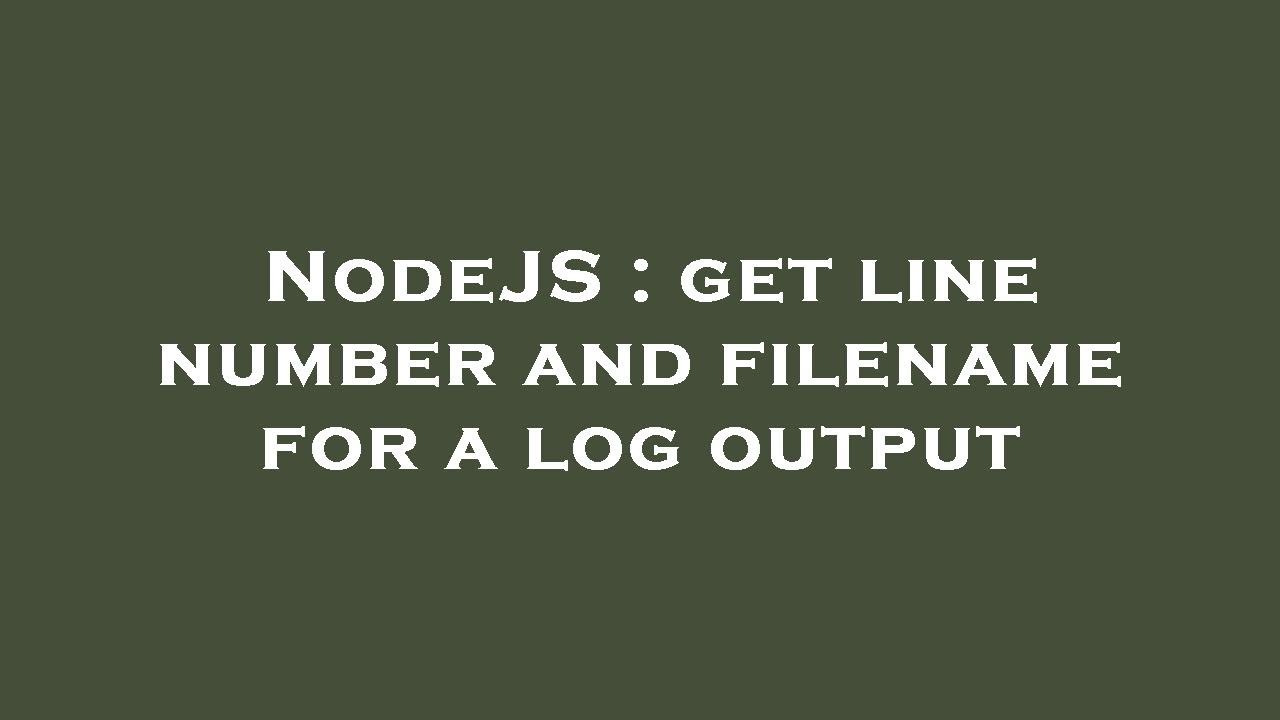 NodeJS Get Line Number And Filename For A Log Output YouTube nodejs-get-line-number-and-filename-for-a-log-output-youtube