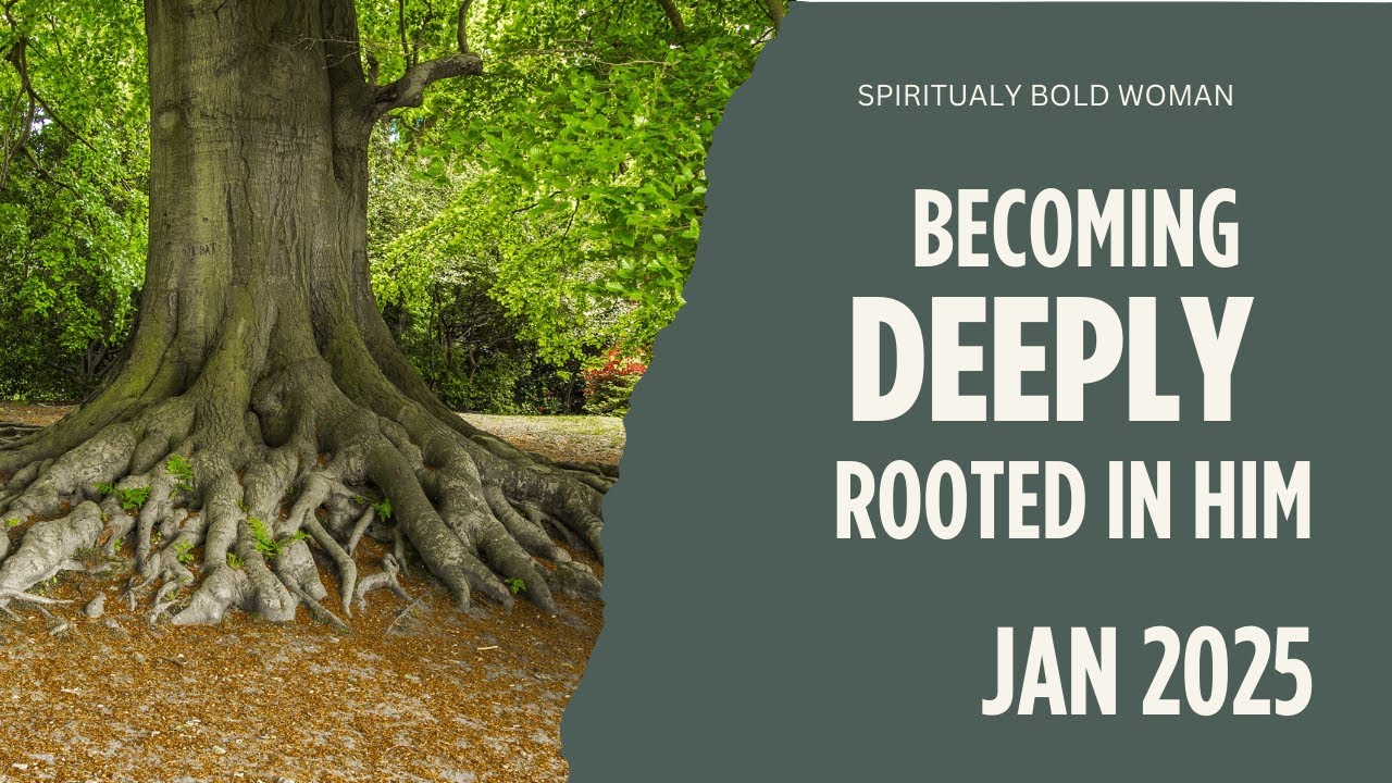Deeply Rooted in Him #SpiritualEnlargement - YouTube
