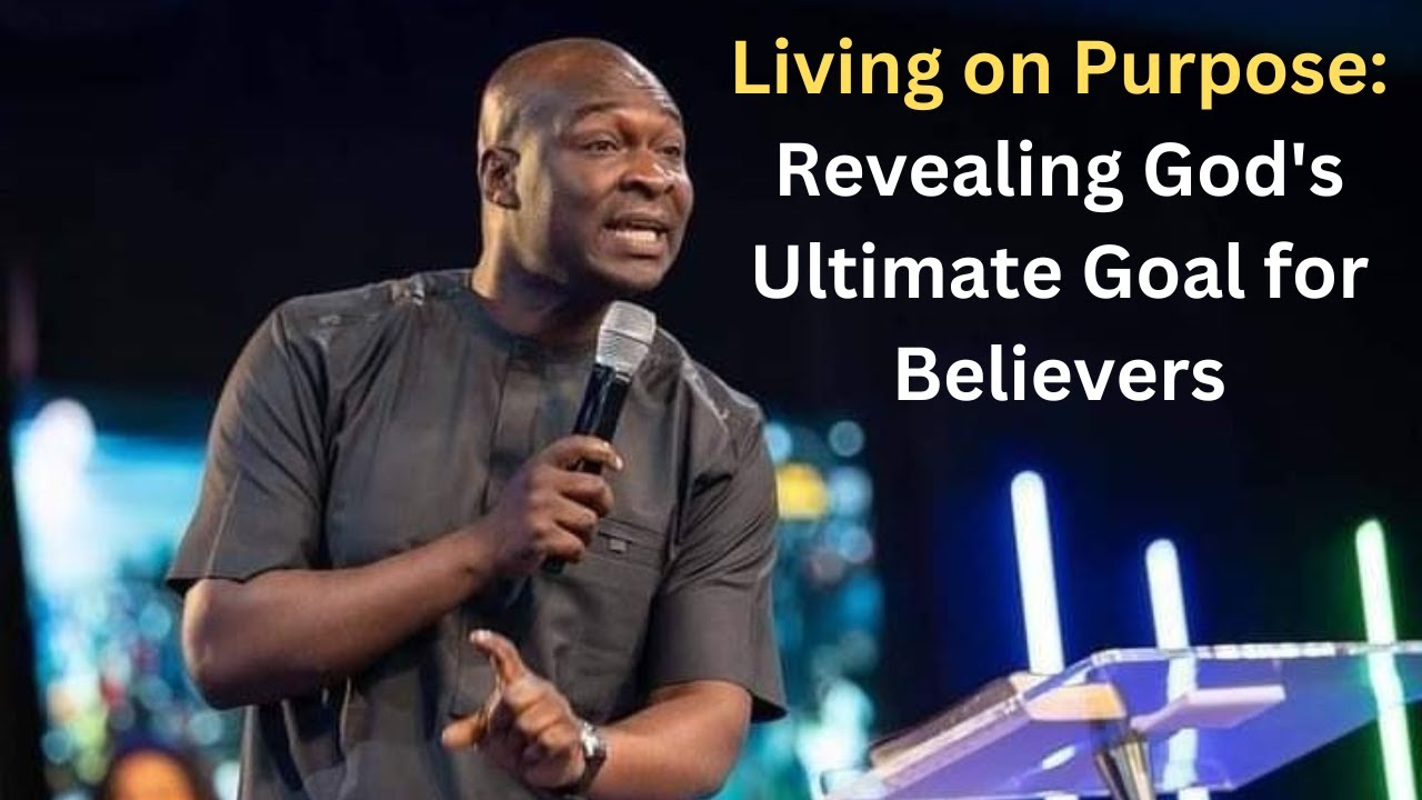 God's Goal for Believers | Apostle Joshua Selman - YouTube