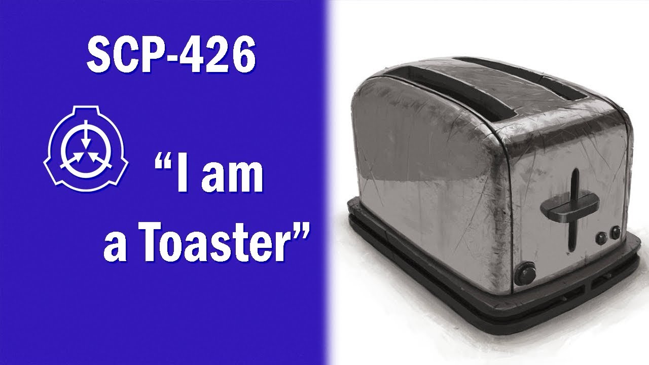 SCP-426 "I am a Toaster" Euclid [SCP Document Reading] - YouTube