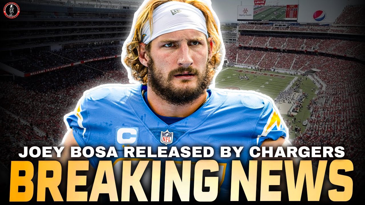 🚨BREAKING: Chargers Release Joey Bosa – Realistic Chances 49ers Sign ...