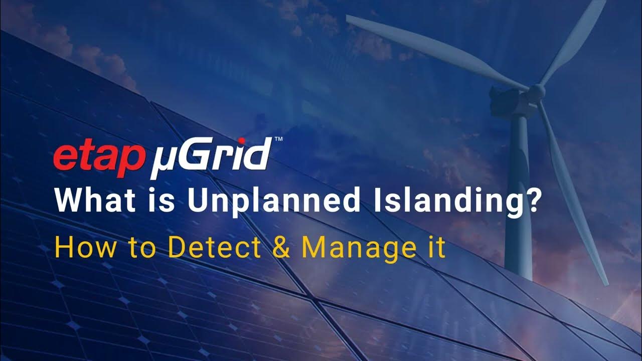 ETAP Microgrid - Unplanned Islanding Explained - YouTube