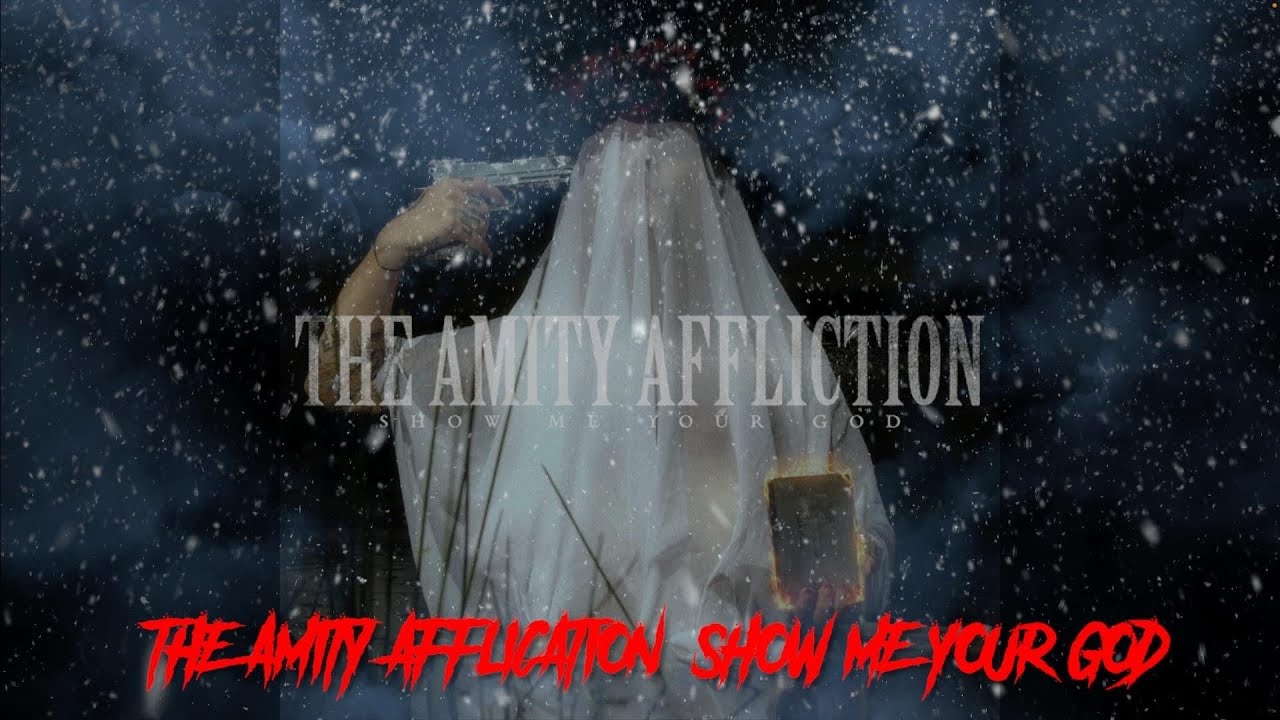 THE AMITY AFFLICATION SHOW ME YOUR GOD lyrics - YouTube