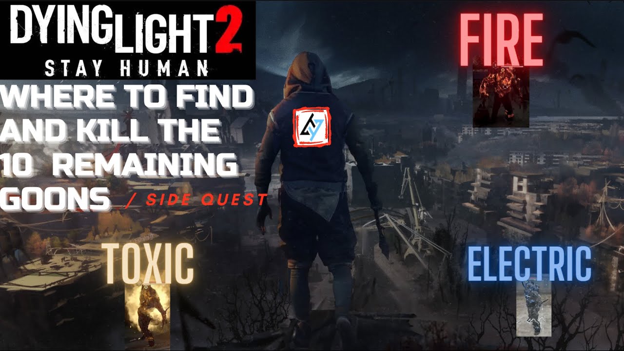 DYING LIGHT 2 / WHERE TO FIND THE 10 REMAINING GOONS / SOMETHING BIG ...