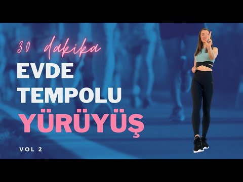 30 DAKİKA EVDE TEMPOLU YÜRÜYÜŞ VOL2  :  Kalp Sağlığı, Kilo Verme, Enerji Kazanma, Cardio