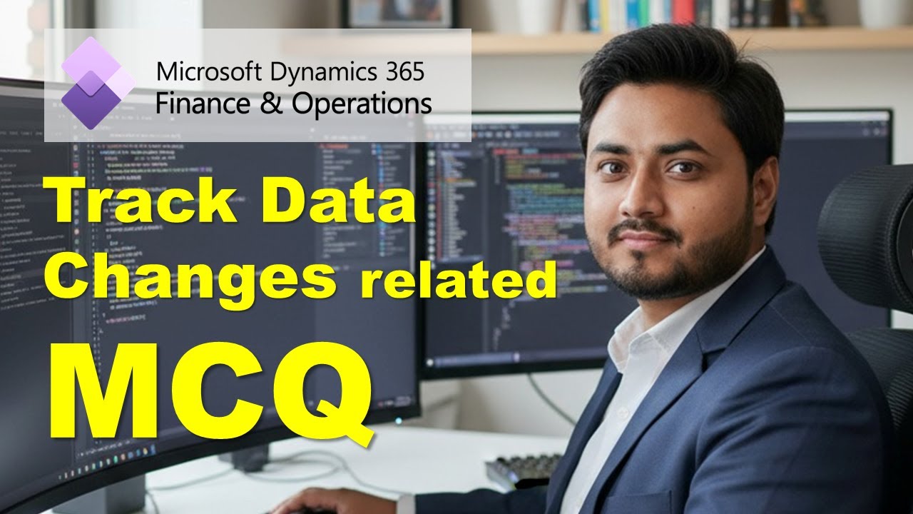 Track Data Changes related scenario - D365 F&O - X++ Programming MCQ ...