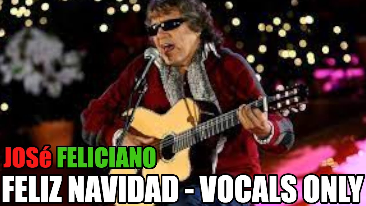 José Feliciano - Feliz Navidad (Vocals Only) - YouTube