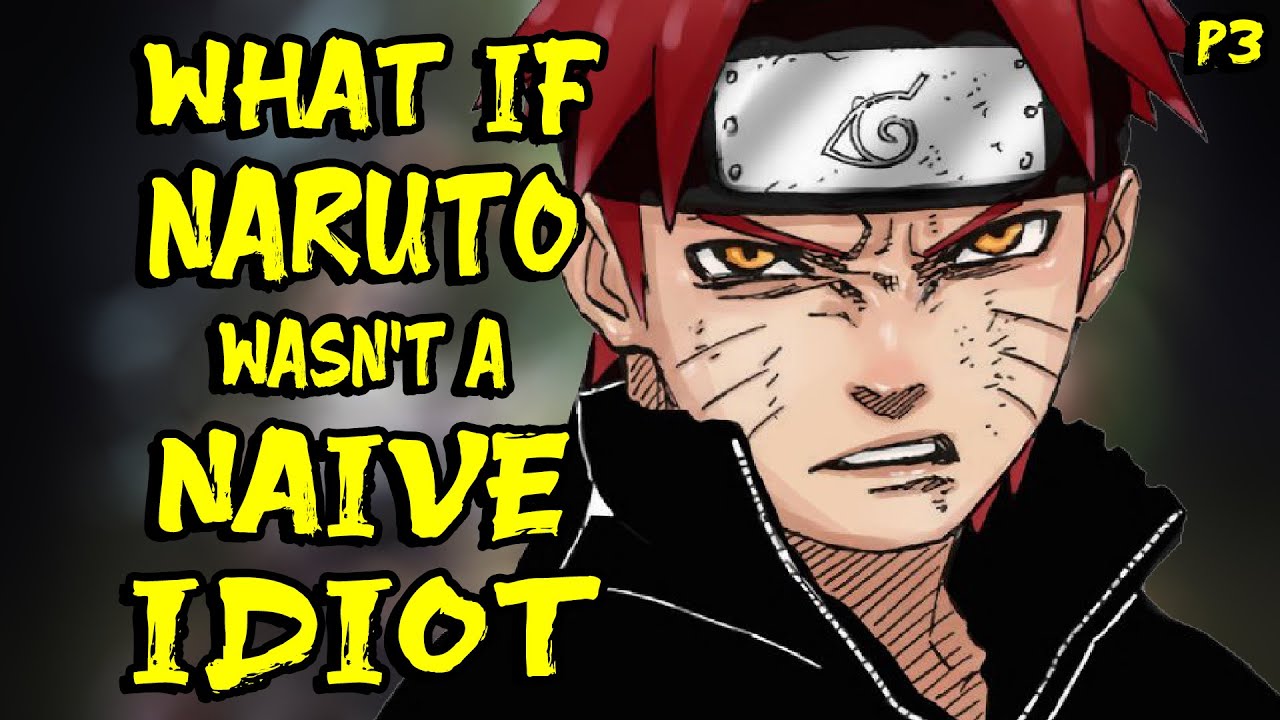 What if Naruto wasn't a Naive Idiot? Part 3 - YouTube