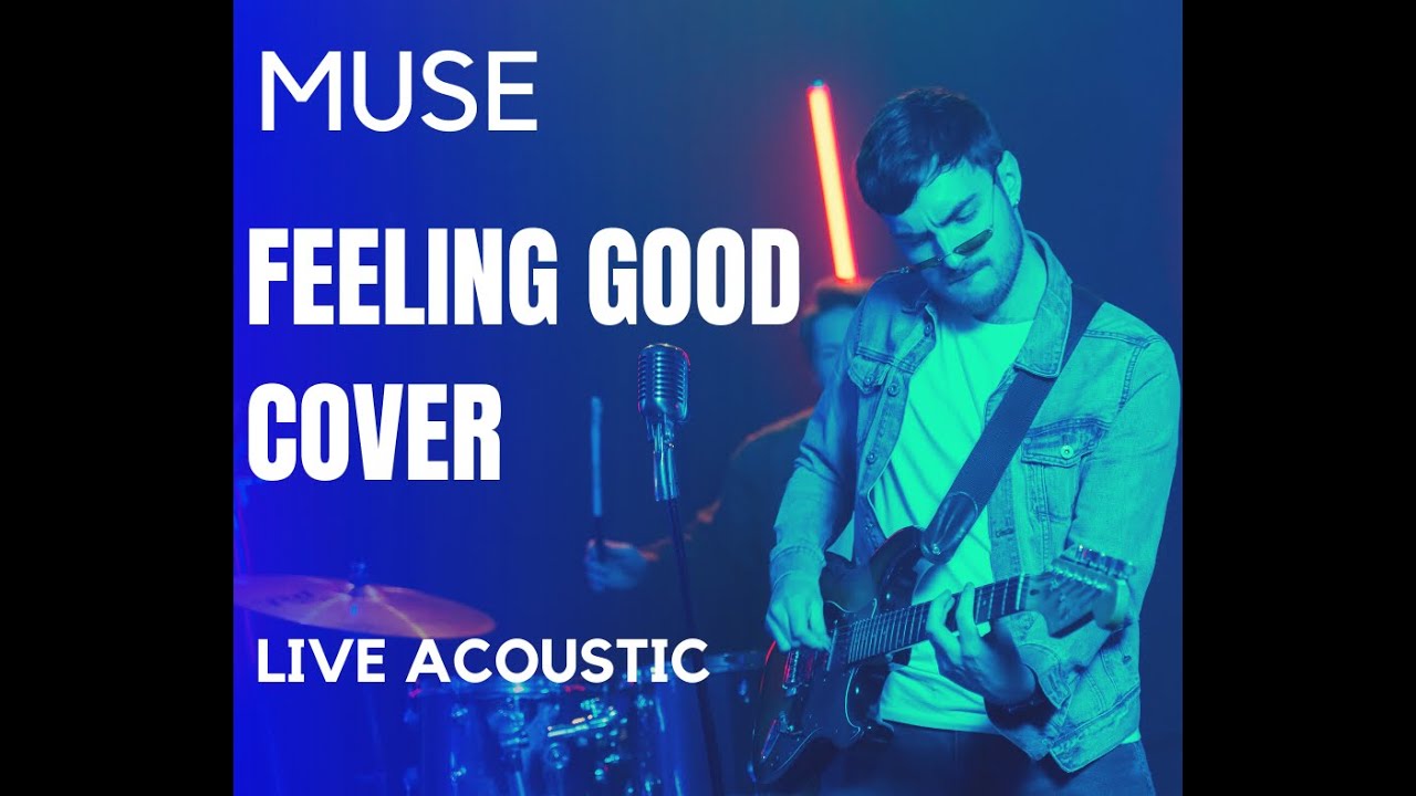 Feeling Good - Muse (Acoustic Cover by Musers) - YouTube