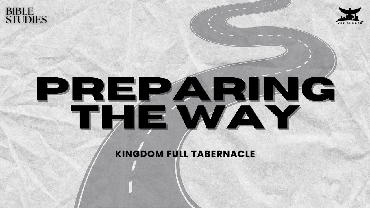 PREPARING THE WAY | BRO. JAMAL RICHARDS | BIBLE STUDIES | KINGDOM FULL ...