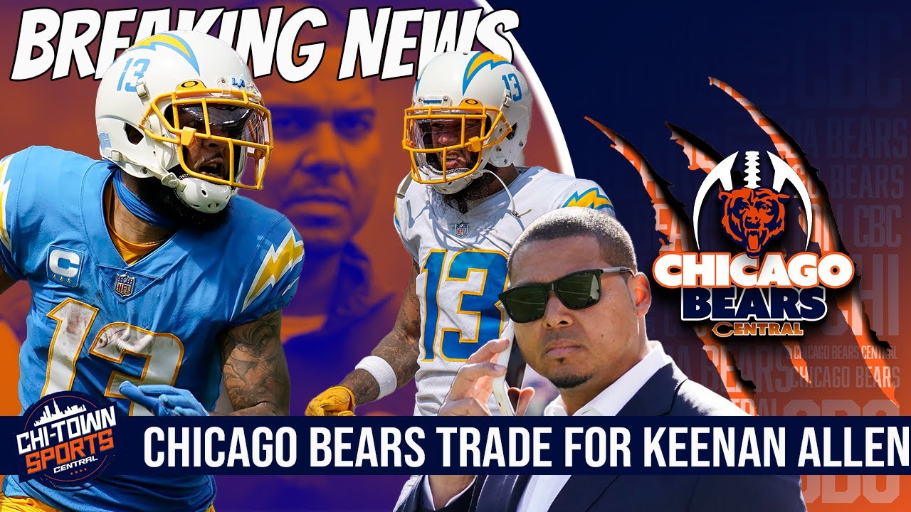 Breaking News: Chicago Bears Trade For Keenan Allen - YouTube
