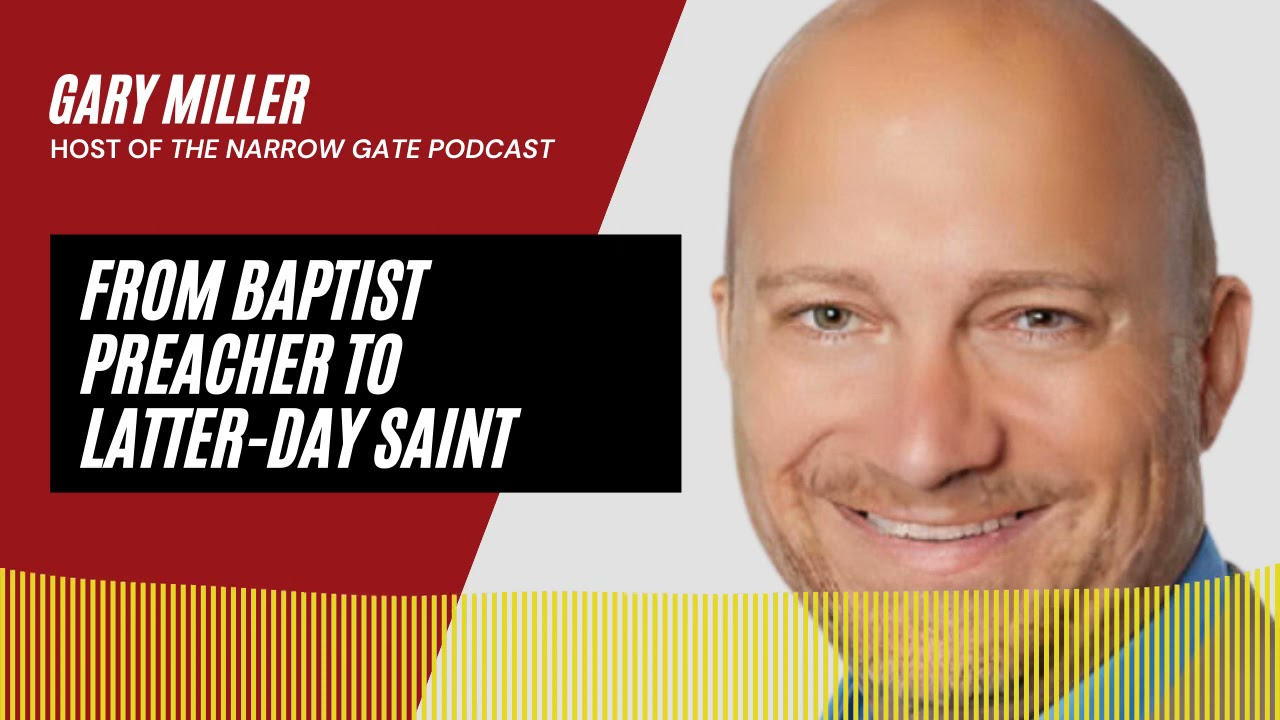 From Baptist Preacher to Latter-day Saint | An Interview with Gary ...