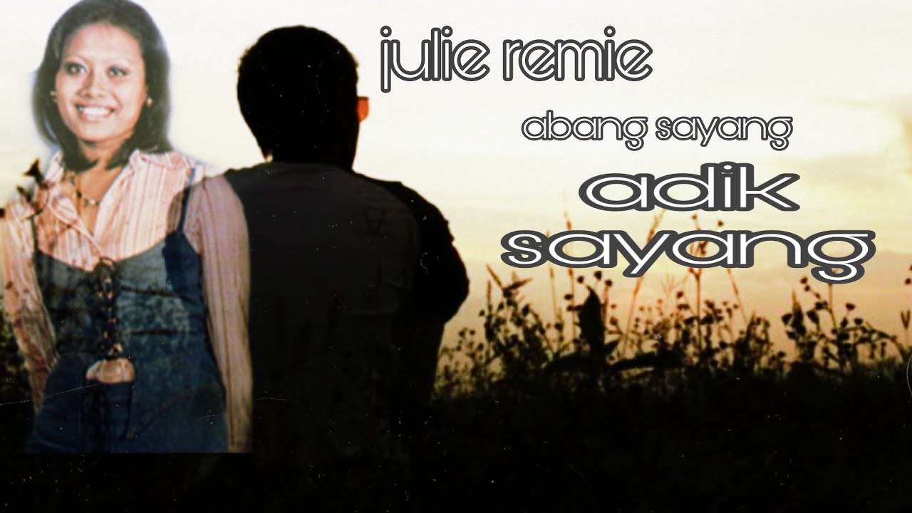 JULIE REMIE : Abang Sayang Adik Sayang (senikata) - YouTube