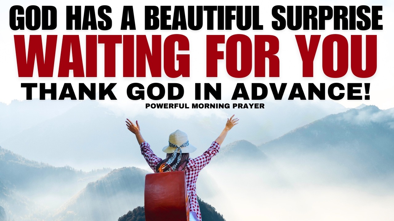 God Has a Beautiful SURPRISE Waiting for You | Thank God in Advance ...