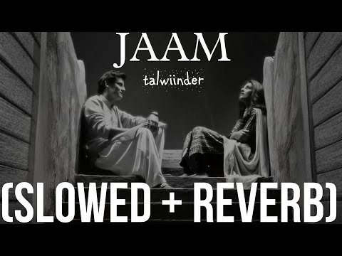 Talwiinder(𝑺𝒍𝒐𝒘𝒆𝒅 + 𝑹𝒆𝒗𝒆𝒓𝒃): JAAM : Talwiinder x TMDA || SLOW STUDIO ||