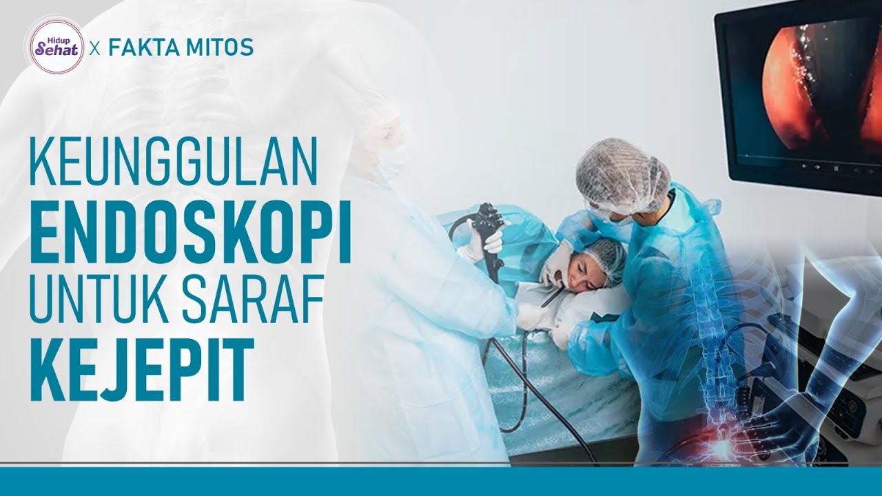 Metode Endoskopi untuk Saraf Kejepit: Keunggulan Hingga Harganya ...