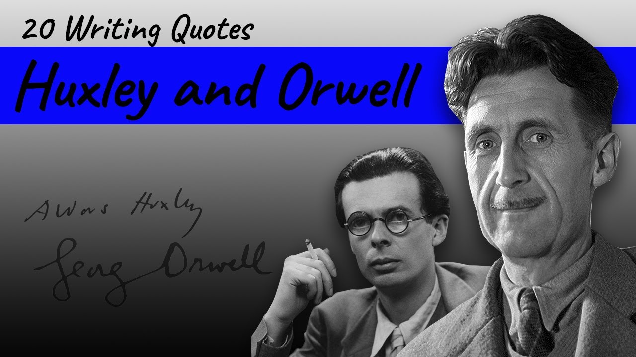 Aldous Huxley & George Orwell's 20 Best Writing Quotes | Writing ...