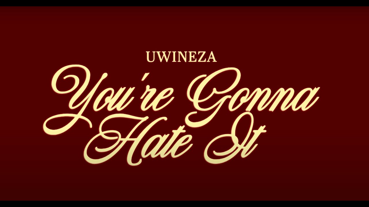 Uwineza- You're Gonna Hate It - YouTube