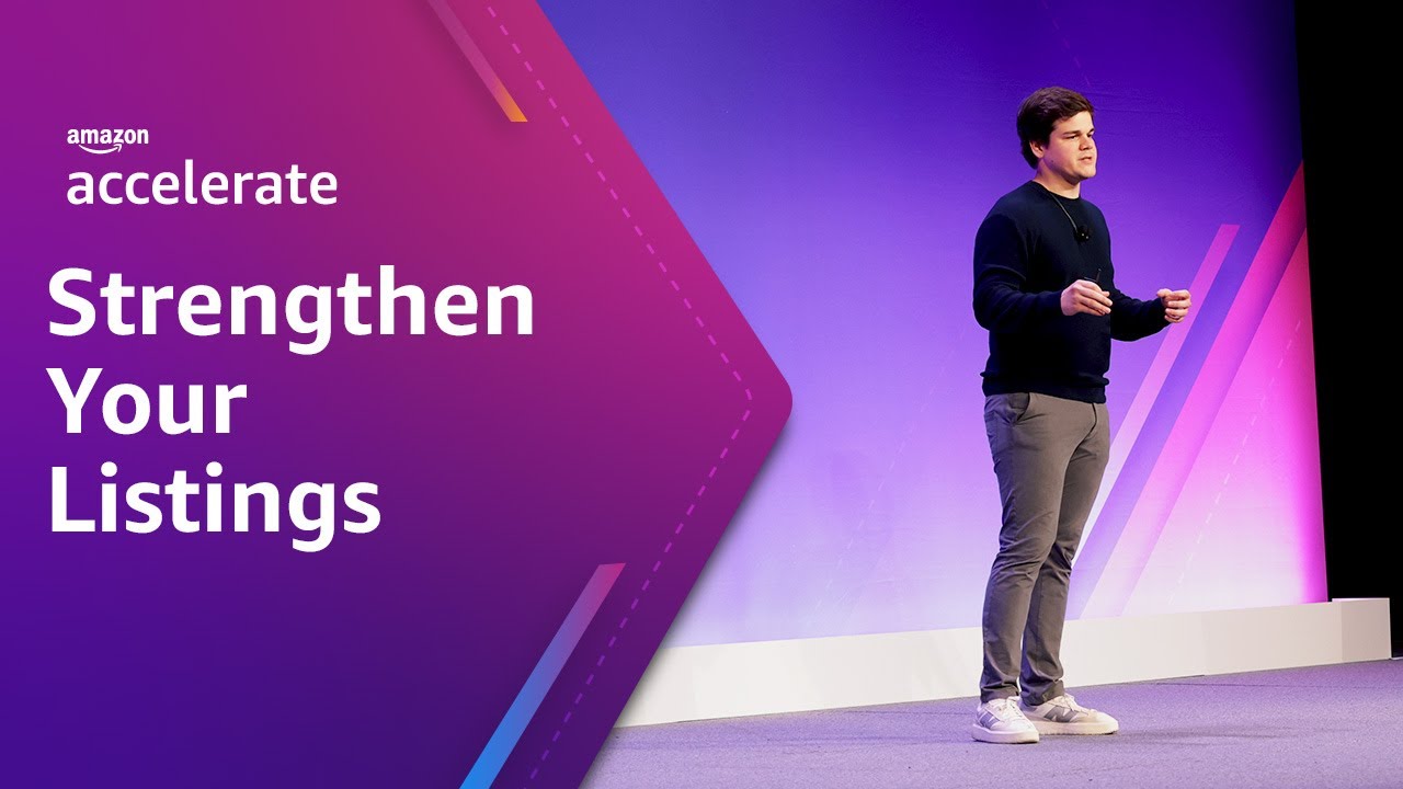 Strengthen Your Listings | Amazon Accelerate 2023 - YouTube