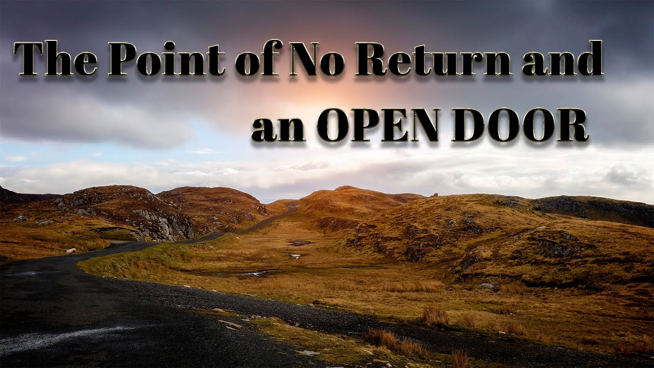 The Point of No Return and An Open Door - YouTube