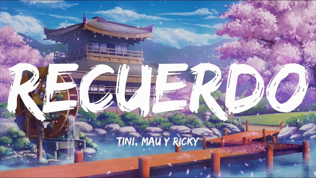 Recuerdo - TINI, Mau y Ricky | (Letra/Lyrics) - YouTube