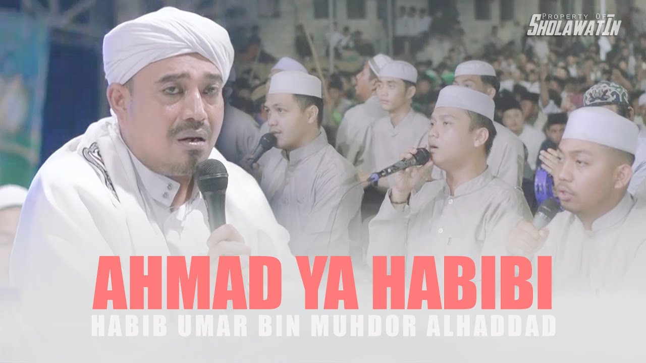 AHMAD YA HABIBI - HABIB UMAR BIN MUHDOR AL HADDAD - YouTube