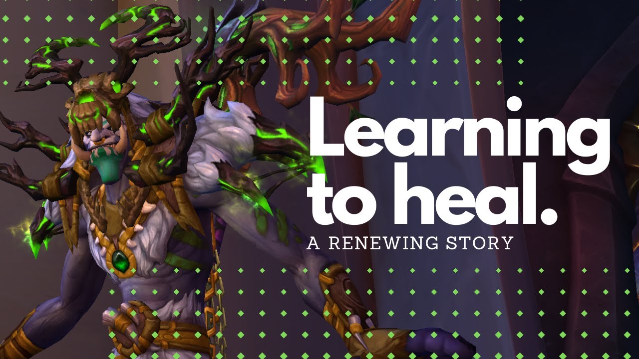 Learning to Heal: A Renewing Story | World of Warcraft - YouTube